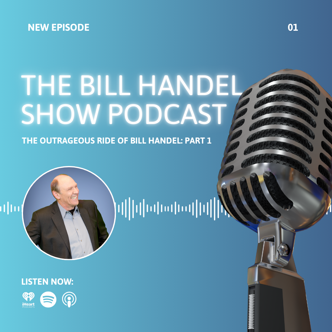 The Outrageous Ride of Bill Handel: Part 1 - The Bill Handel Show Podcast