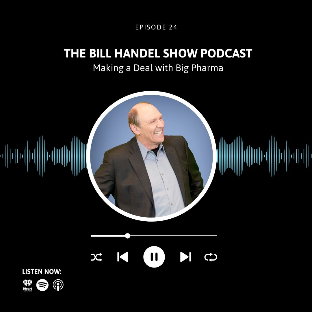 Making a Deal with Big Pharma - The Bill Handel Show Podcast